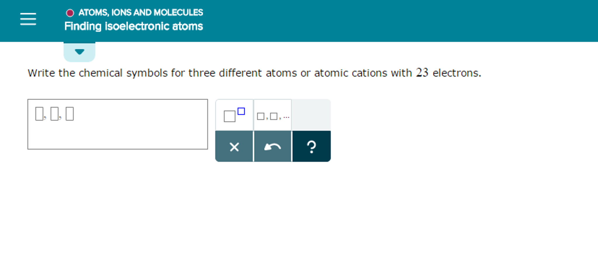 Solved Write the chemical symbols for three different atoms | Chegg.com Solved Write the chemical symbols for three different atoms | Chegg.com