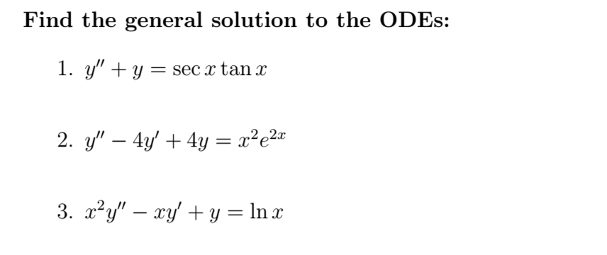 Solved Find the general solution to the ODEs: y^'' + y = | Chegg.com