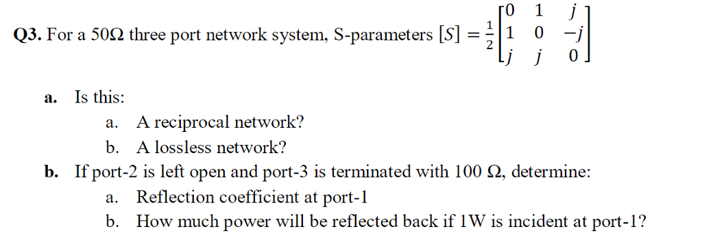 Solved o 1 j 0 Q3. For a 50Ω three port network system, s | Chegg.com