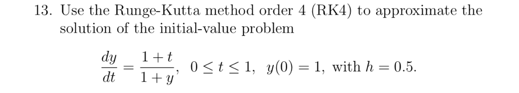 Solved 13. Use the Runge-Kutta method order 4 (RK4) to | Chegg.com