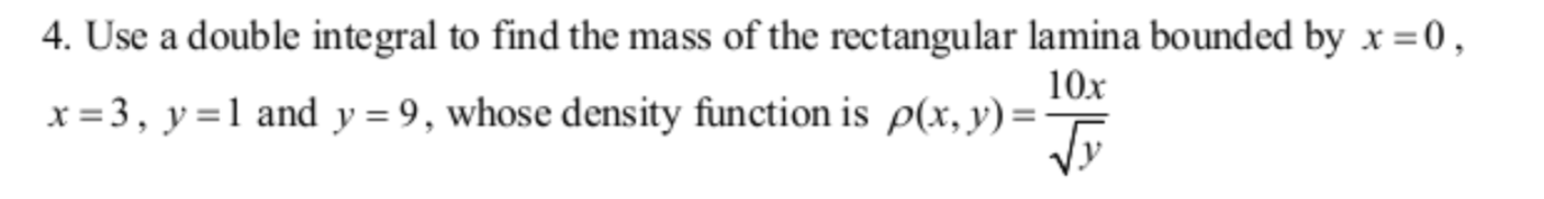 Solved 4. Use a double integral to find the mass of the | Chegg.com