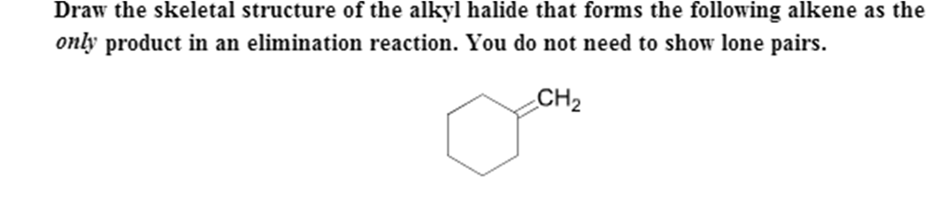 Solved Draw the skeletal structure of the alkyl halide that | Chegg.com