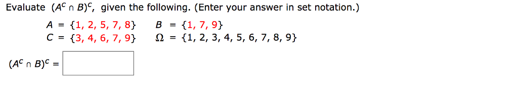 Solved Evaluate (A^C intersection B)^c, given the following. | Chegg.com