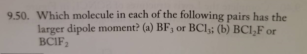 Solved 9.50. Which molecule in each of the following pairs | Chegg.com