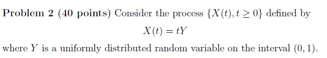 Solved Consider the process {X(t),t 0} defined by X(t) = tY | Chegg.com