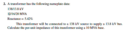Solved 2. A transformer has the following nameplate data | Chegg.com