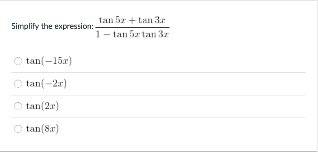 Solved Simplify the expression: tan 5x + tan 3x/1 - tan 5x | Chegg.com