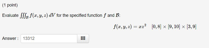 Solved (1 point) Evaluate JIs f(x, y, z) dV for the | Chegg.com