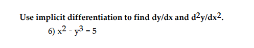 Solved Use implicit differentiation to find dy/dx and | Chegg.com
