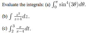 Solved Evaluate the integrals: integral_0^pi sin^4 (3 theta) | Chegg.com