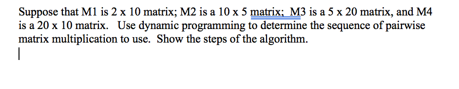 Solved Suppose that M1 is 2 x 10 matrix; M2 is a 10 x 5 | Chegg.com