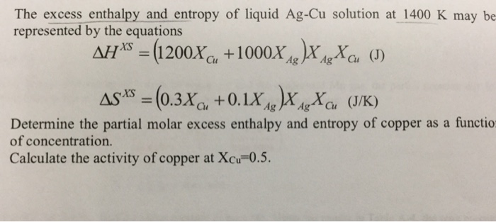 The excess enthalpy and entropy of liquid Ag-Cu | Chegg.com