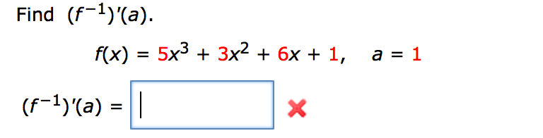 Solved Find (f^-1)'(a). f(x) = 5x^3 + 3x^2 + 6x + 1, a = 1 | Chegg.com