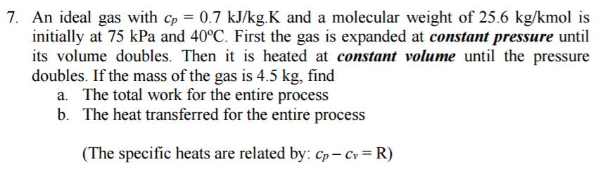 Solved An ideal gas with C_p = 0.7 kJ/kg. K and a molecular | Chegg.com
