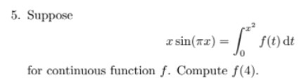 Solved Suppose x sin(pi x) = integral^x^2 _0 f(t) dt for | Chegg.com