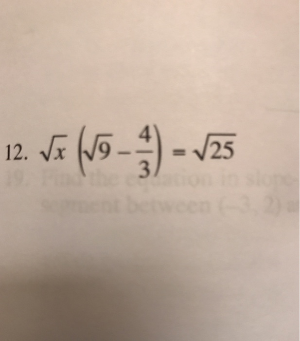 Solved Squareroot x (Squareroot 9 - 4/3) = Squareroot 25 | Chegg.com