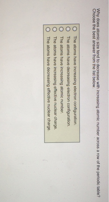 Solved Why does atomic size tend to decrease with increasing | Chegg.com