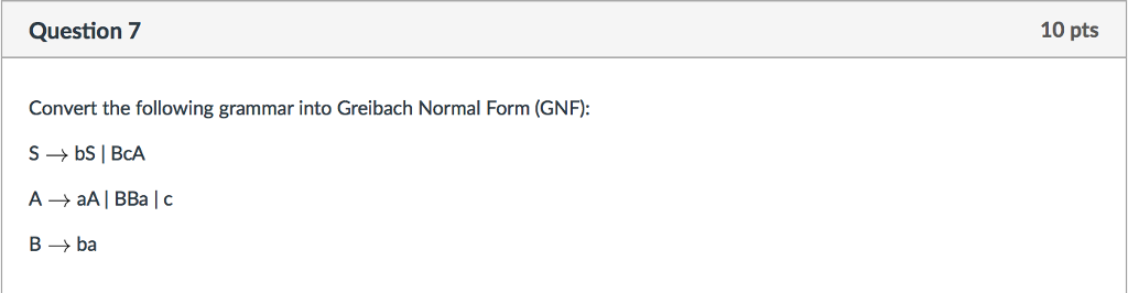 Solved Convert the following grammar into Greibach Normal | Chegg.com