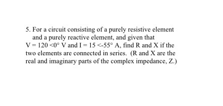 Solved For a circuit consisting of a purely resistive | Chegg.com