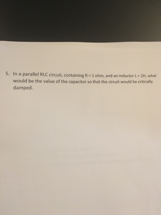 Solved In a parallel RLC circuit, containing R = 1 ohm, and | Chegg.com