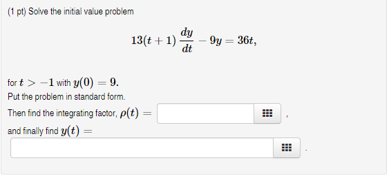 Solved (1 pt) Solve the initial value problem 13(t+1) dy/dt | Chegg.com