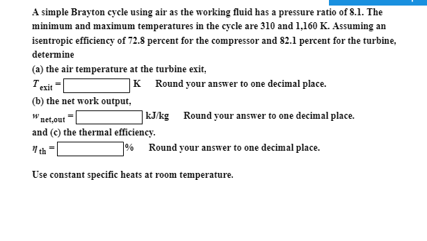 Solved A simple Brayton cycle using air as the working fluid | Chegg.com