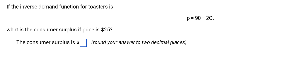 Solved If the inverse demand function for toasters is p = 90 | Chegg.com