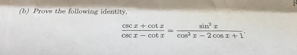 Solved b) Prove the following identity, csc x + cot x sin2 x | Chegg.com