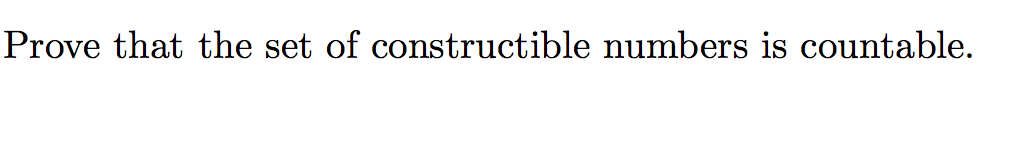 Solved Prove that the set of constructible numbers is | Chegg.com