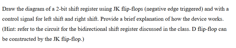 Solved Draw the diagram of a 2-bit shift register using JK | Chegg.com