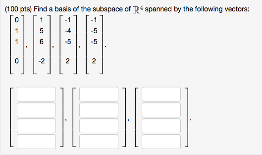 Solved Find a basis of the subspace of R4 spanned by the | Chegg.com