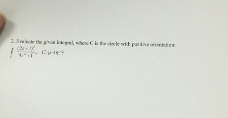 Solved Evaluate the given integral, where C is the circle | Chegg.com