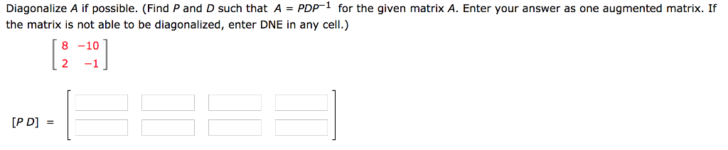 Solved Diagonalize A if possible. (Find P and D such that A | Chegg.com