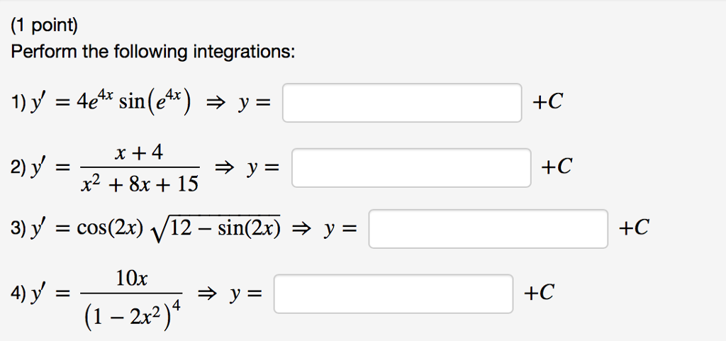 Solved (1 point) Perform the following integrations: +C +C | Chegg.com Solved (1 point) Perform the following integrations: +C +C | Chegg.com