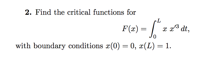 Solved Find the critical functions for F(x) = integral^L_0 x | Chegg.com