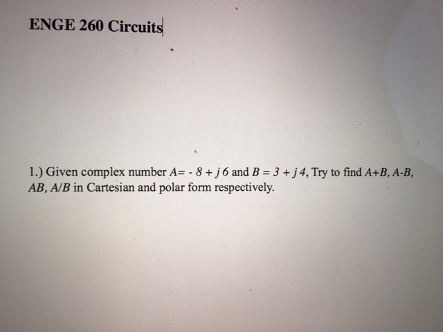 Solved Given complex number A = - 8 +j6 and B = 3 + j4, Try | Chegg.com