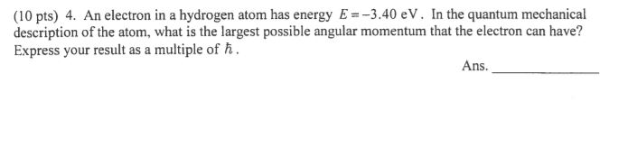 Solved An Electron In A Hydrogen Atom Has Energy E 3 40 Ev