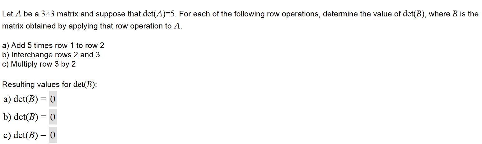 Solved Let A be a 3x3 matrix and suppose that det(A)=5. For | Chegg.com