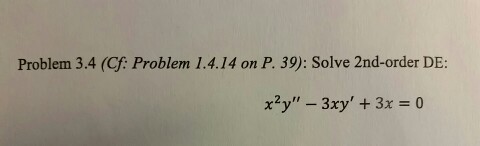 Solved Solve 2nd-order DE: x^2 y" - 3xy' + 3x = 0 | Chegg.com