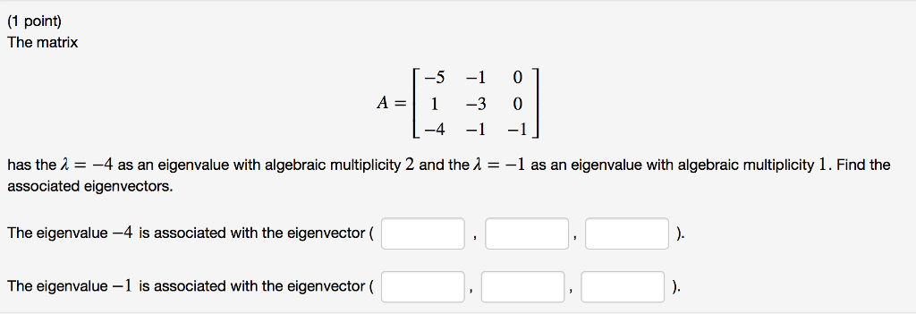 Solved 1 point) The matrix -5 1 0 has the ? =-4 as an | Chegg.com