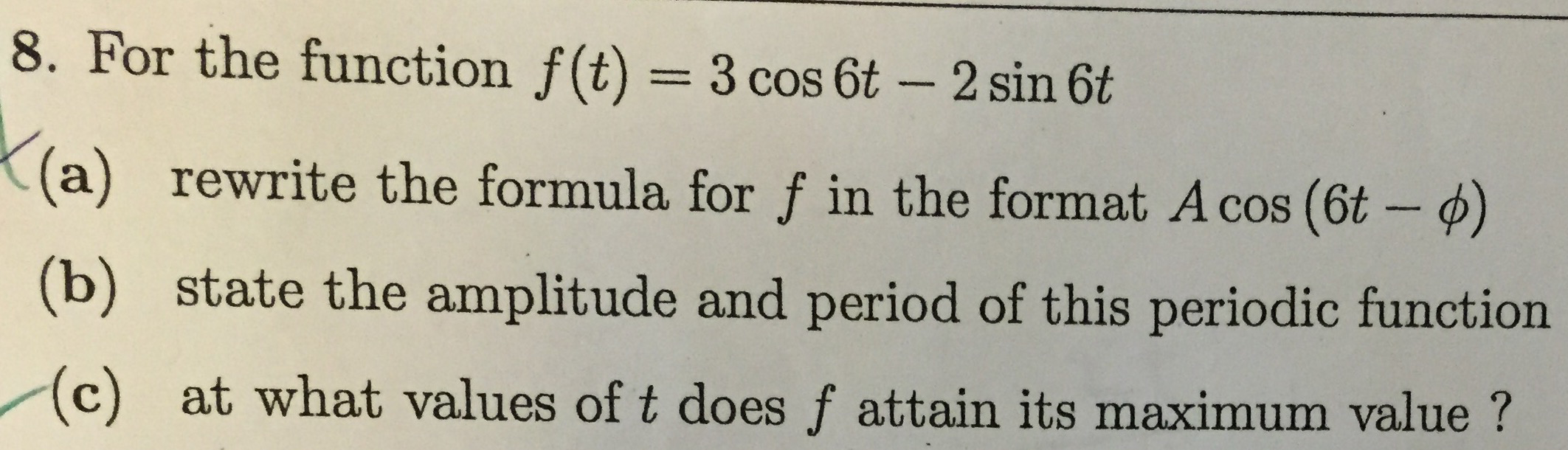 Solved 8. For the function f(t) = 3 cos 6t - 2 sin 6t | Chegg.com