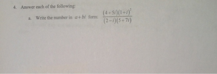 Solved Write the number in a + bi form: (4 + 5i)(l + i)^2/(2 | Chegg.com