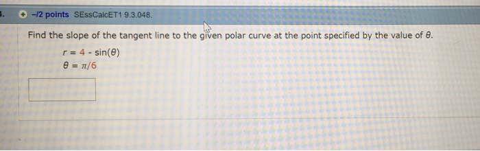 Solved Find the slope of the tangent line to the given polar | Chegg.com