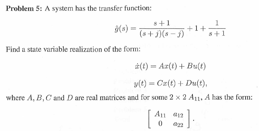 Solved Problem 5: A system has the transfer function: s +1 | Chegg.com