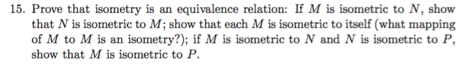 Solved Prove that isometry is an equivalence relation: If M | Chegg.com
