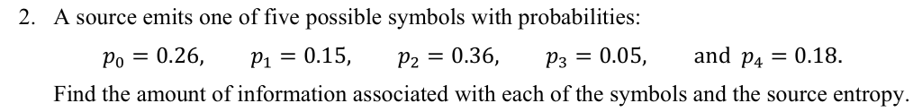 Solved 2. A source emits one of five possible symbols with | Chegg.com
