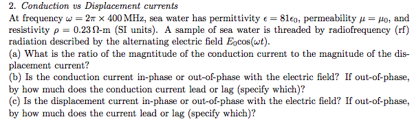 Solved Conduction vs Displacement currents At frequency | Chegg.com