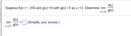 Solved fx) x→3 g(x) Suppose f(x)--250 and g(x)→0 with g(x) > | Chegg.com