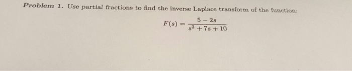 Solved Use partial fractions to find the inverse Laplace | Chegg.com