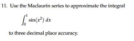 Solved 11. Use the Maclaurin series to approximate the | Chegg.com